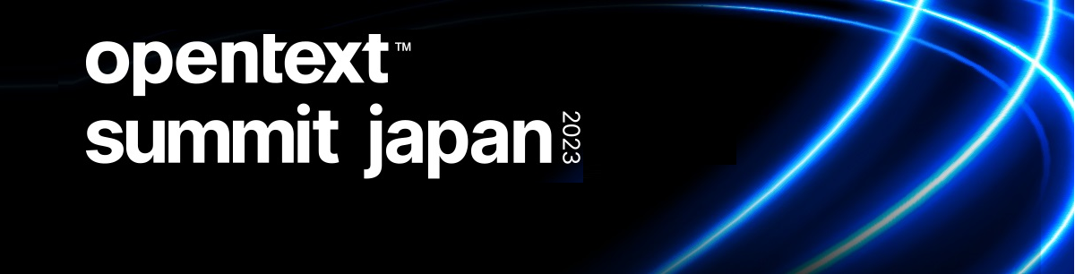 OpenText Summit Japan 2023 - オンライン